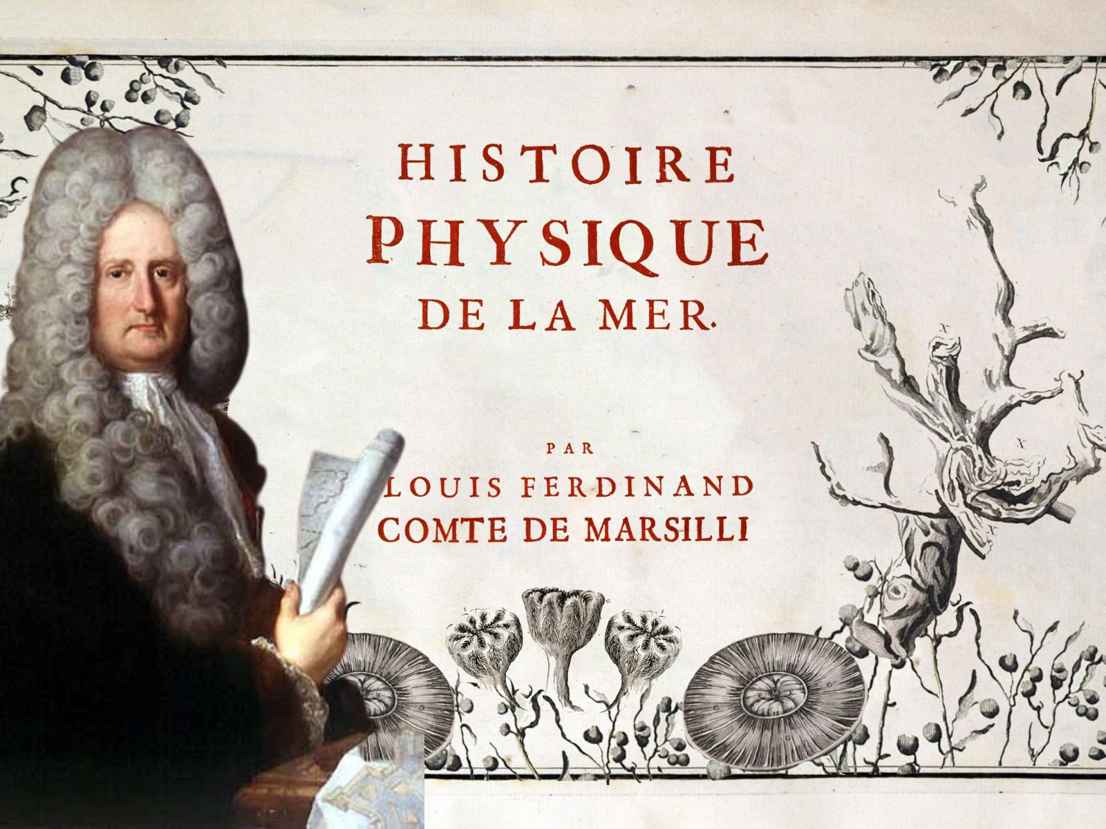 Luigi Ferdinando Marsili il padre della moderna oceanografia - INGVambiente
